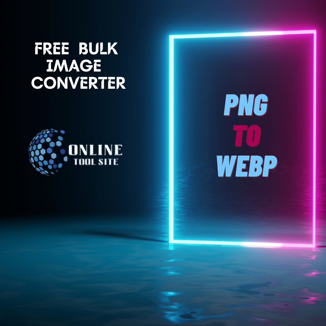 PNG to WEBP Images Converter Tool | Online Tool Site PNG to WEBP Images Converter Tool | Online Tool Site